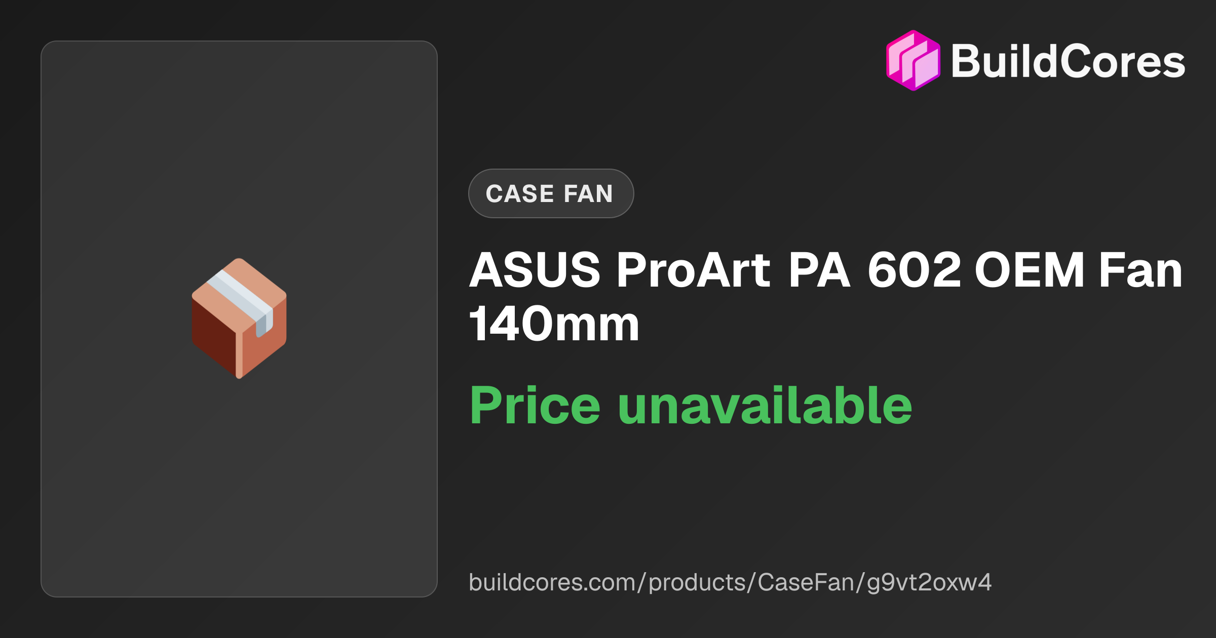 ASUS ProArt PA 602 OEM Fan 140mm | BuildCores