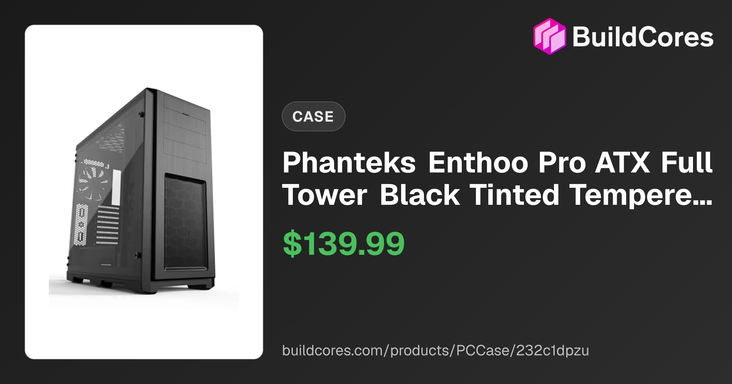 Phanteks Enthoo Pro ATX Full Tower Black Tinted Tempered Glass | BuildCores