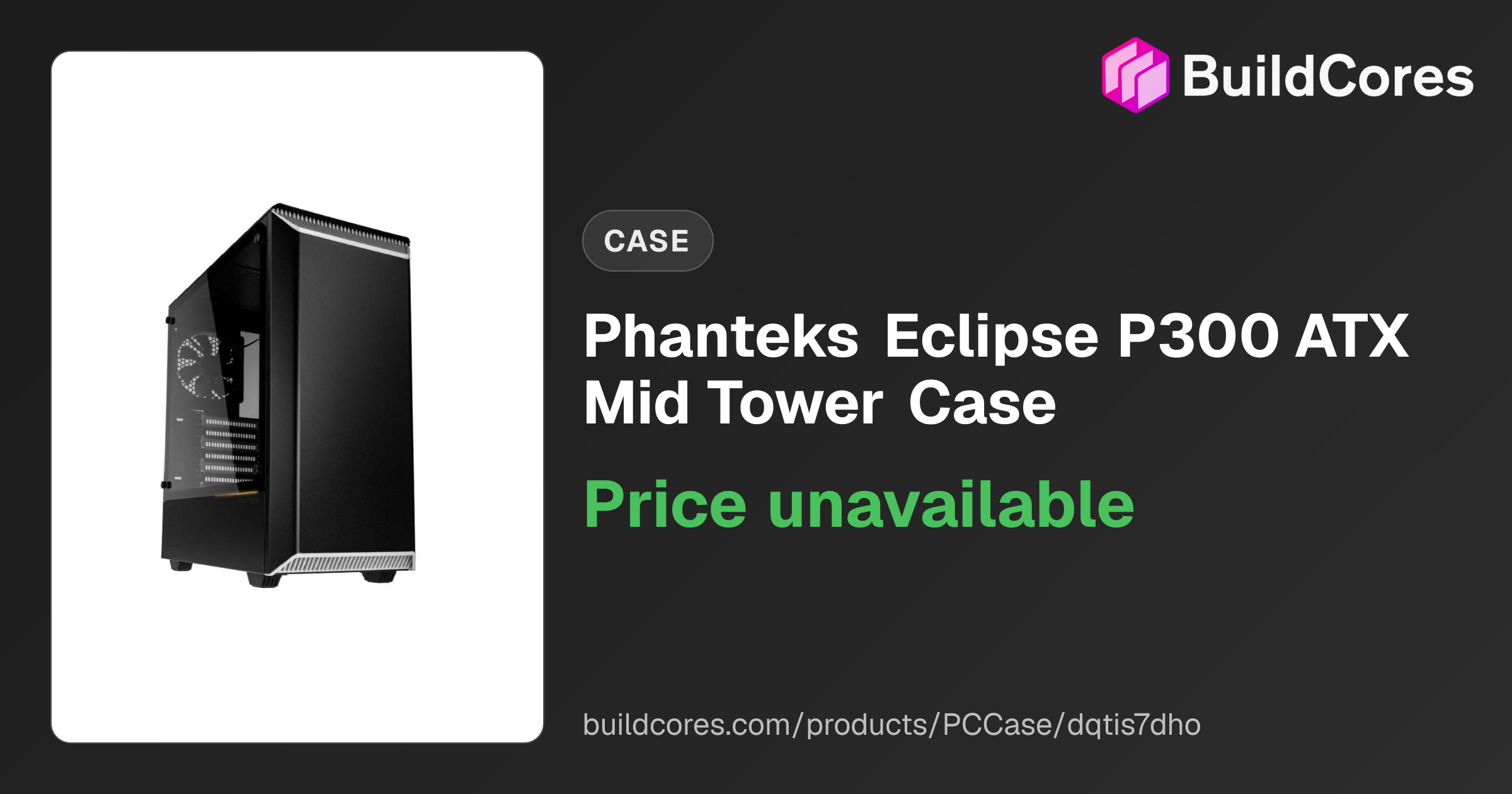Phanteks Eclipse P300 ATX Mid Tower Case | BuildCores