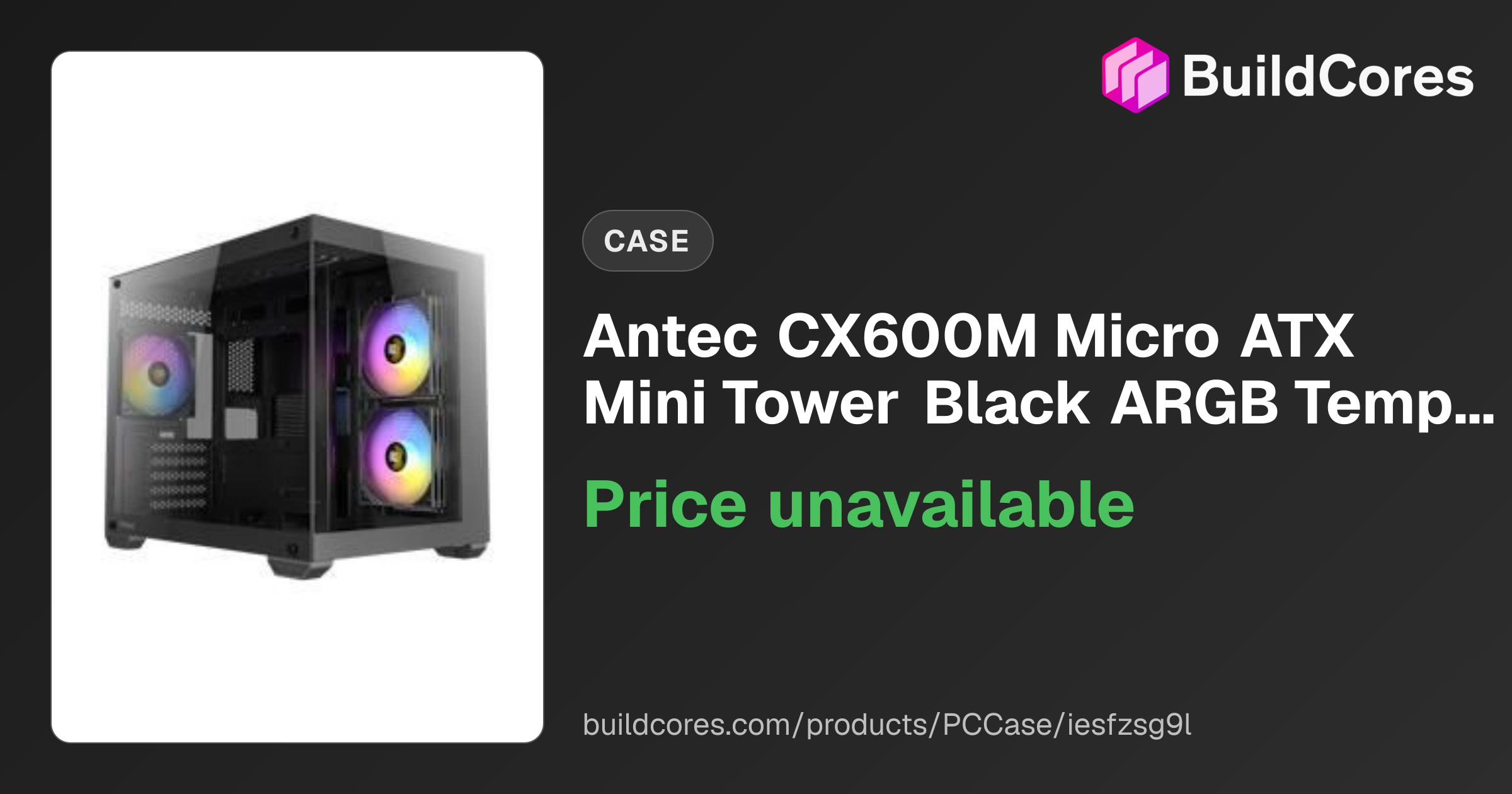 Antec CX600M Micro ATX Mini Tower Black ARGB Tempered Glass | BuildCores
